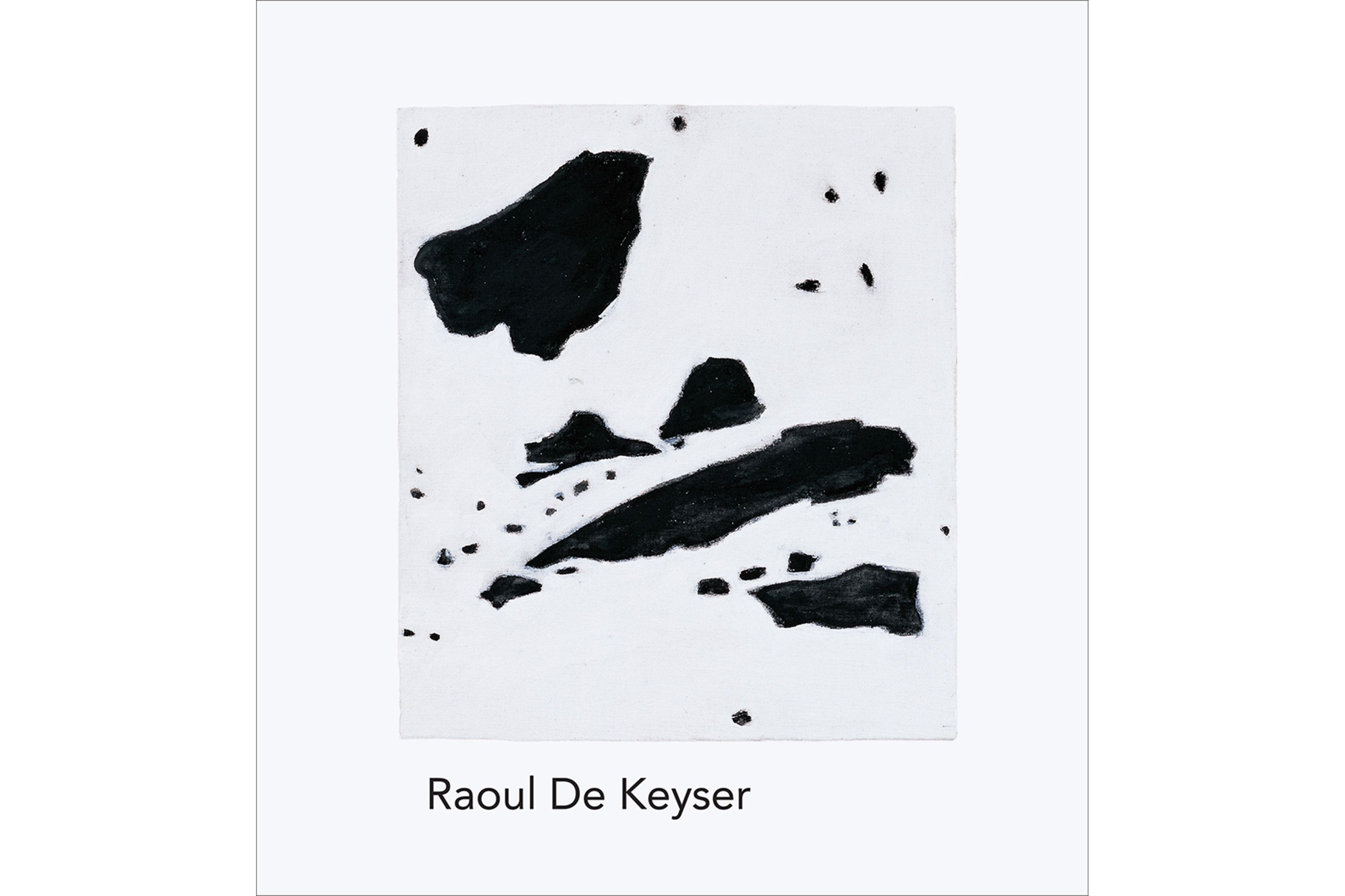 Raoul De Keyser: Recent Work | Books | David Zwirner