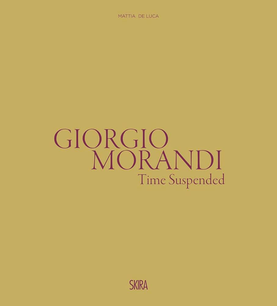 Giorgio Morandi: Time Suspended | Books | David Zwirner