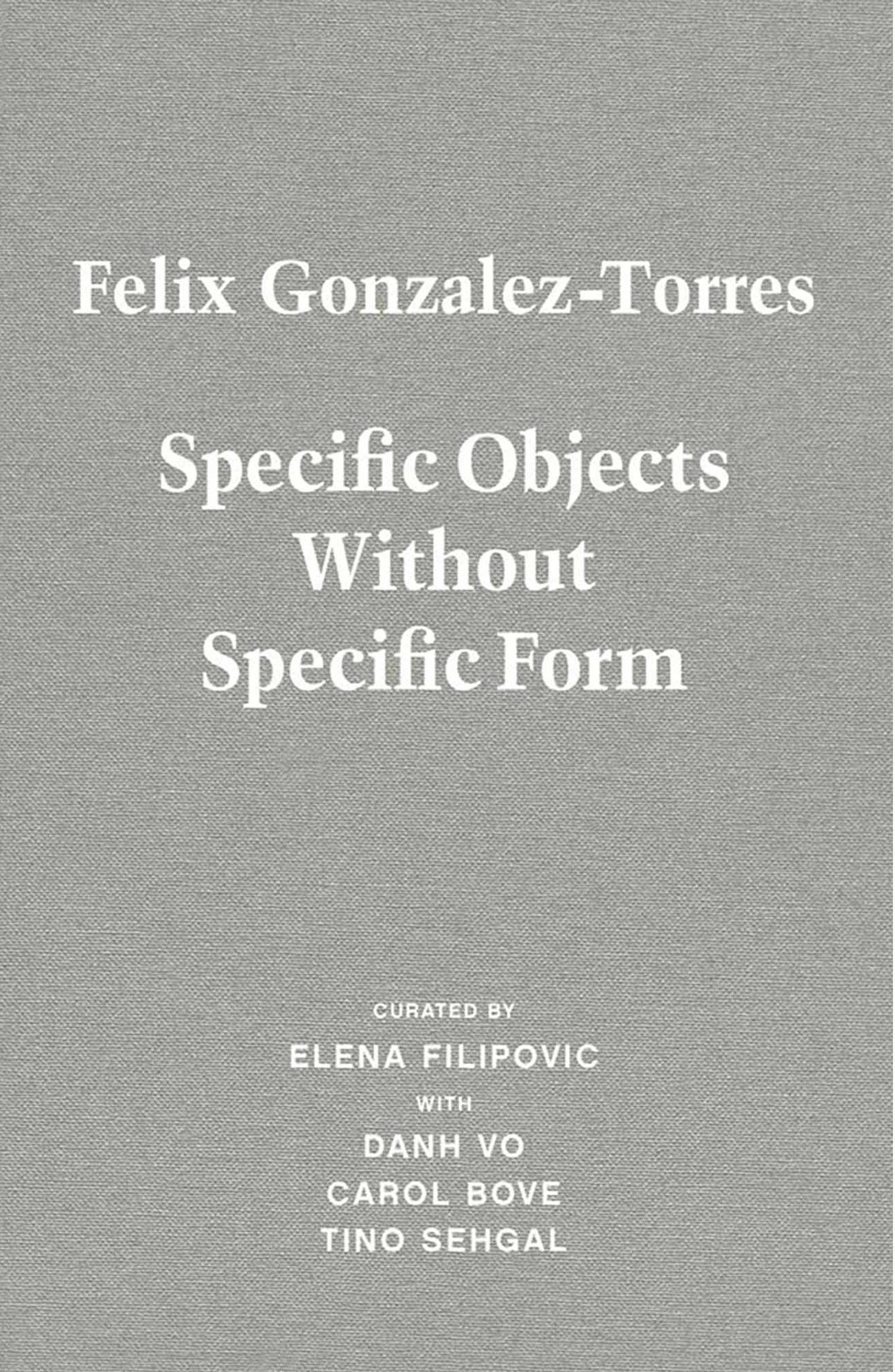 Felix Gonzalez-Torres: Felix Gonzalez-Torres Specific Objects Without Specific Form, n.d ...