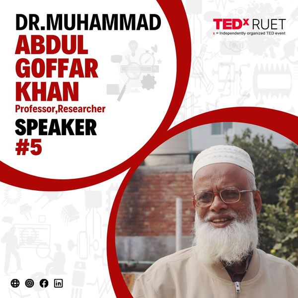 Dr. Muhammad Abdul Goffar Khan, Speaker | TEDxRUET
