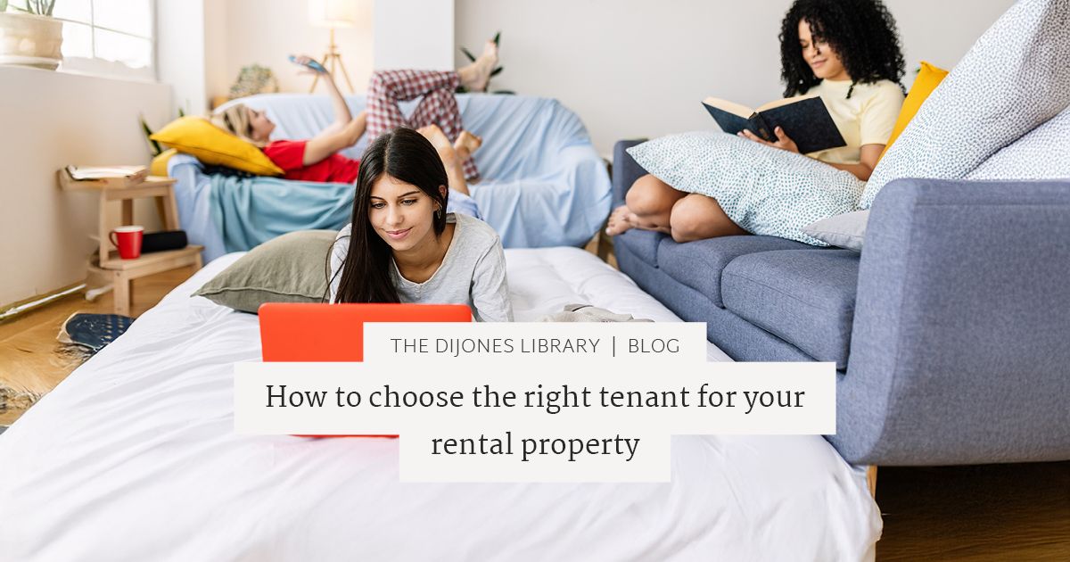 How to choose the right tenant for your rental property | DiJones Real ...
