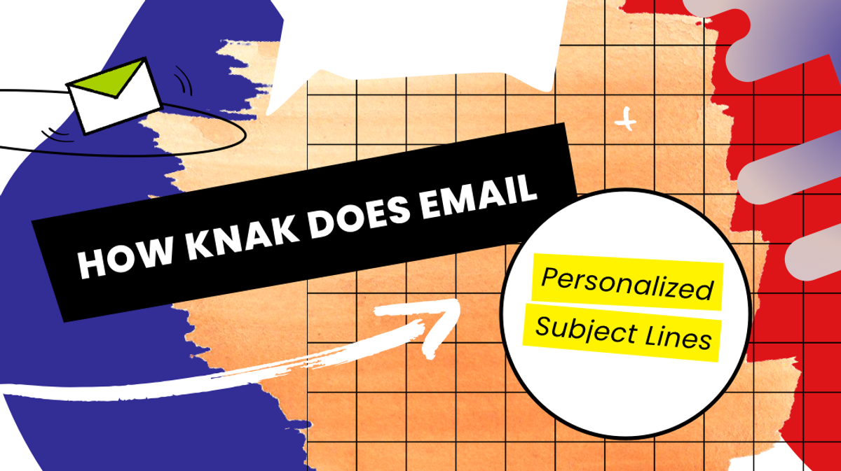 How Knak Does Email: Personalized Subject Lines | Knak