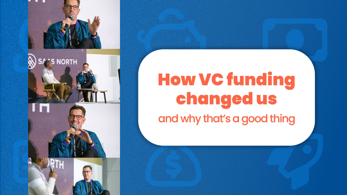 How VC funding changed us – and why that’s a good thing | Knak