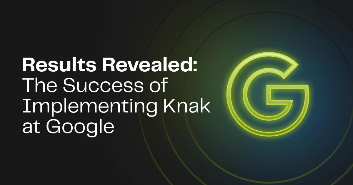Results Revealed: The Success of Implementing Knak at Google | Knak