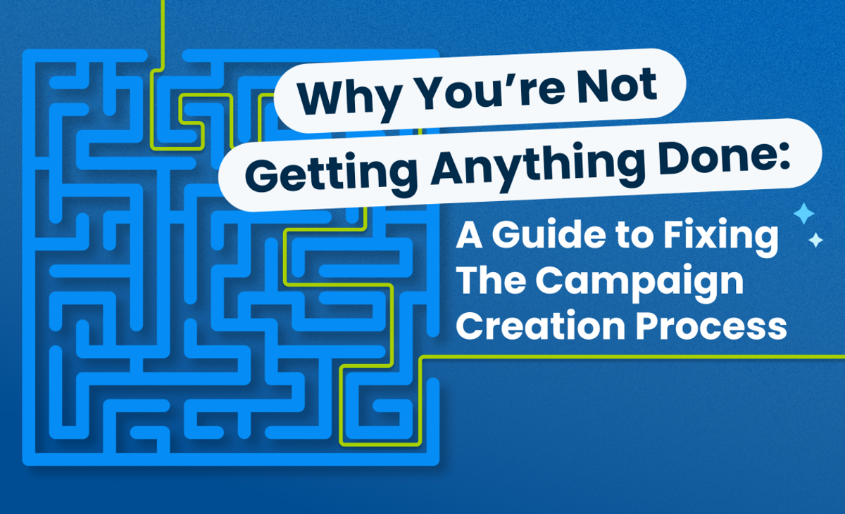 Why You’re Not Getting Anything Done: A Guide to Fixing The Campaign ...