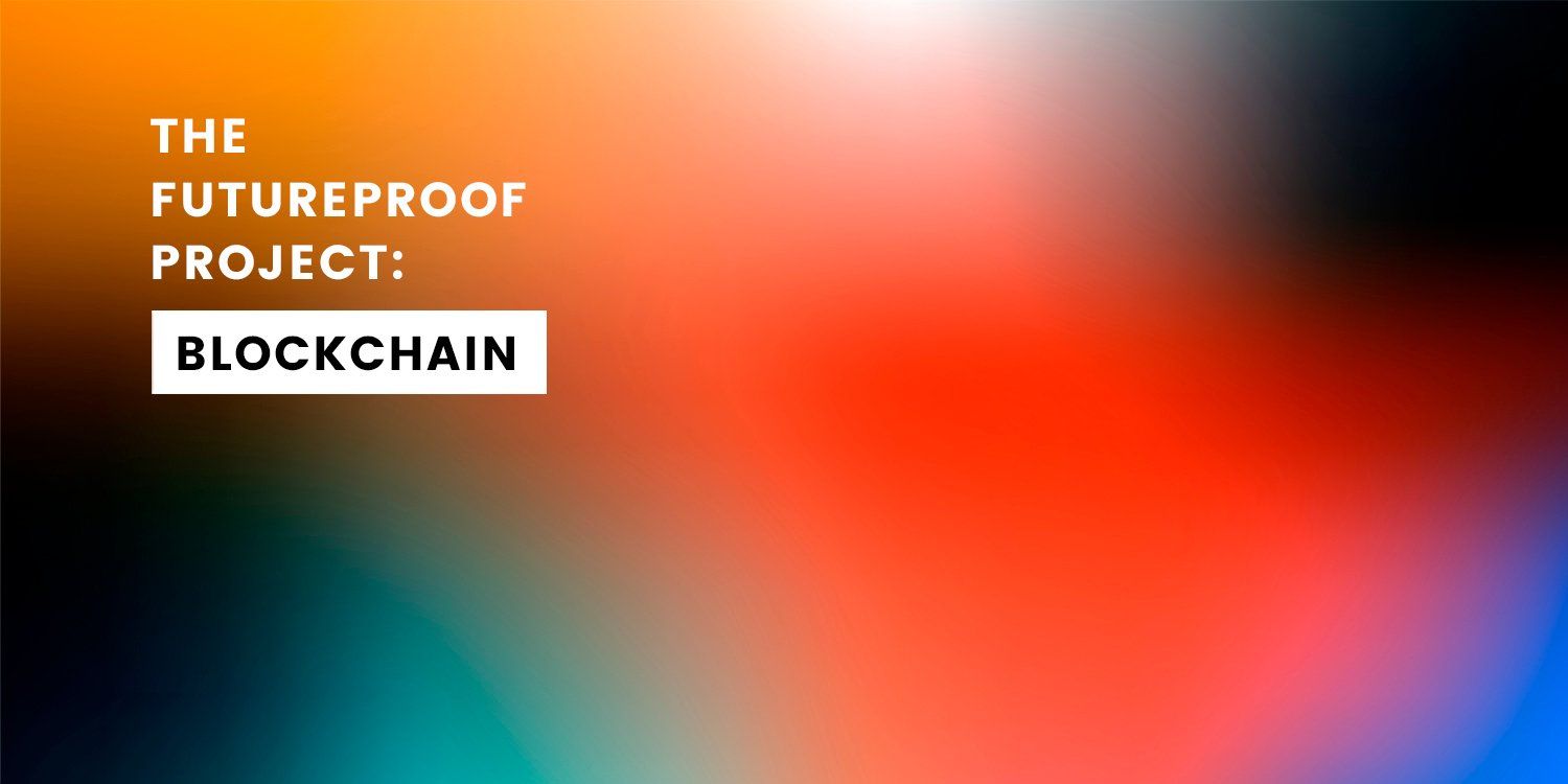 The Futureproof Project: How Blockchain will build trust inmarketing | Traction