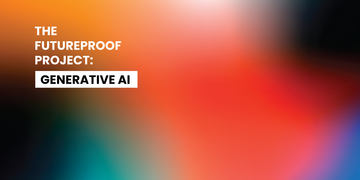 The Futureproof Project: A Look Beyond Generative AI | Traction