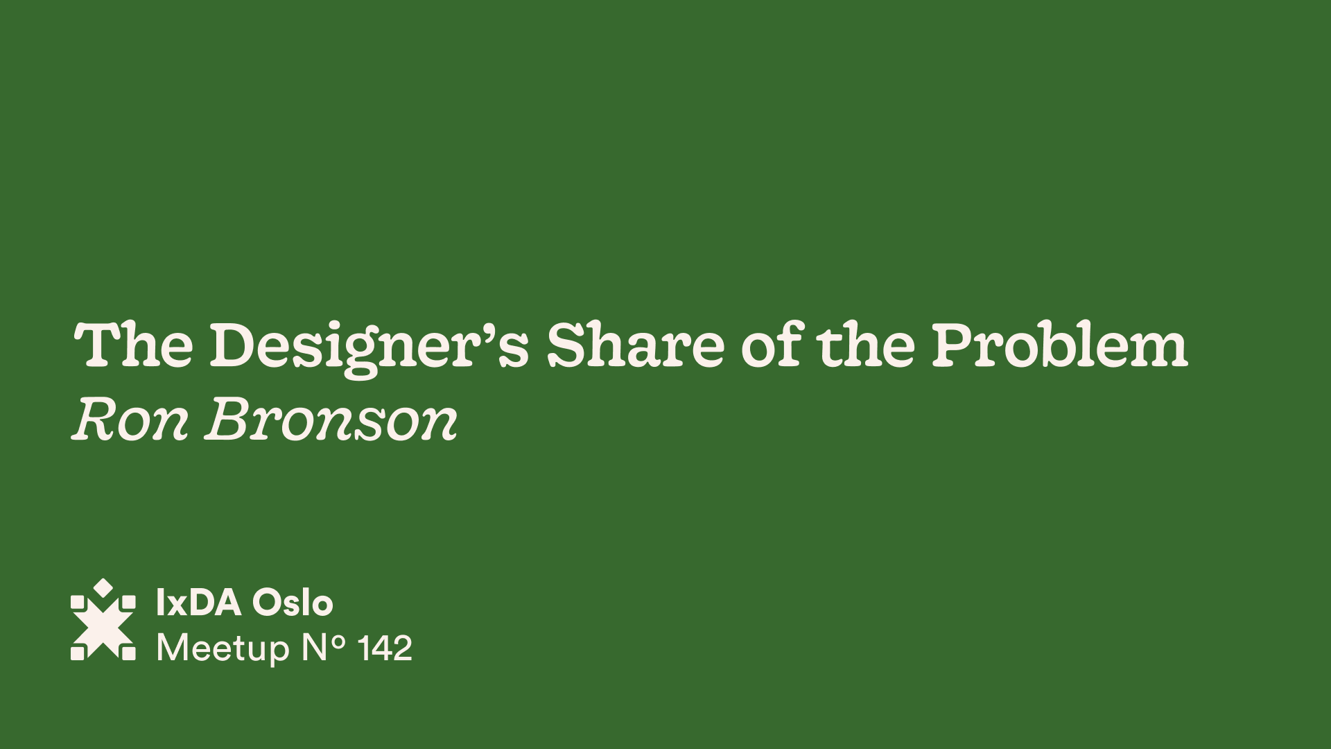 The Designer's Share of the Problem - IxDA talks
