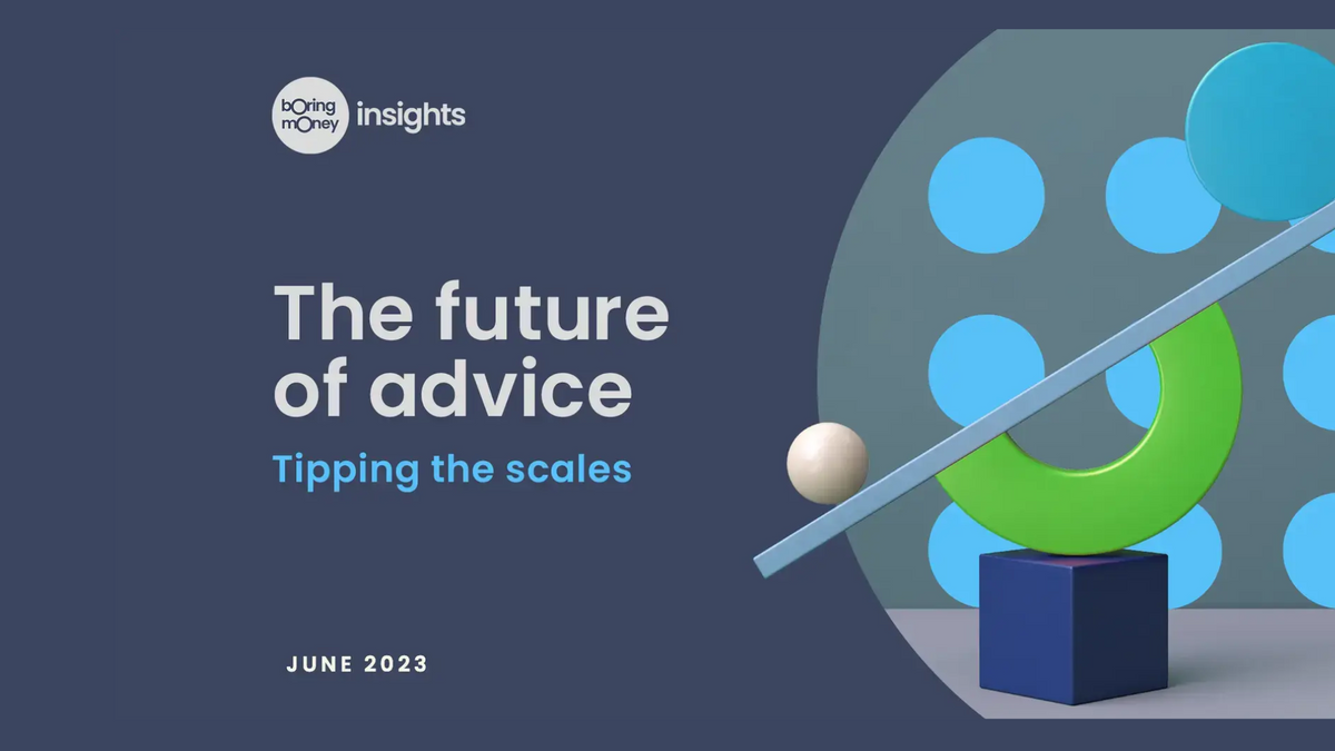 The Future of Advice - Tipping the scales | Boring Money Business
