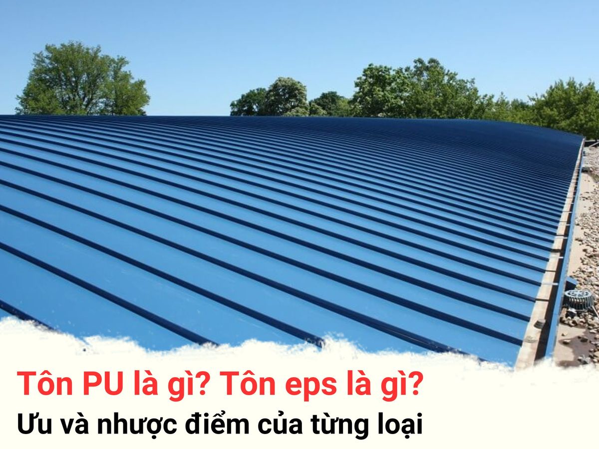 Tôn PU là gì? Tôn eps là gì? Loại nào tốt hơn? - PsA Design - Thiết kế ...