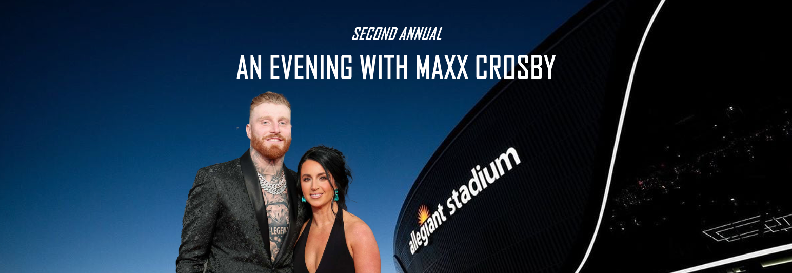 2nd Annual An Evening With Maxx Crosby | Maxx Crosby Foundation