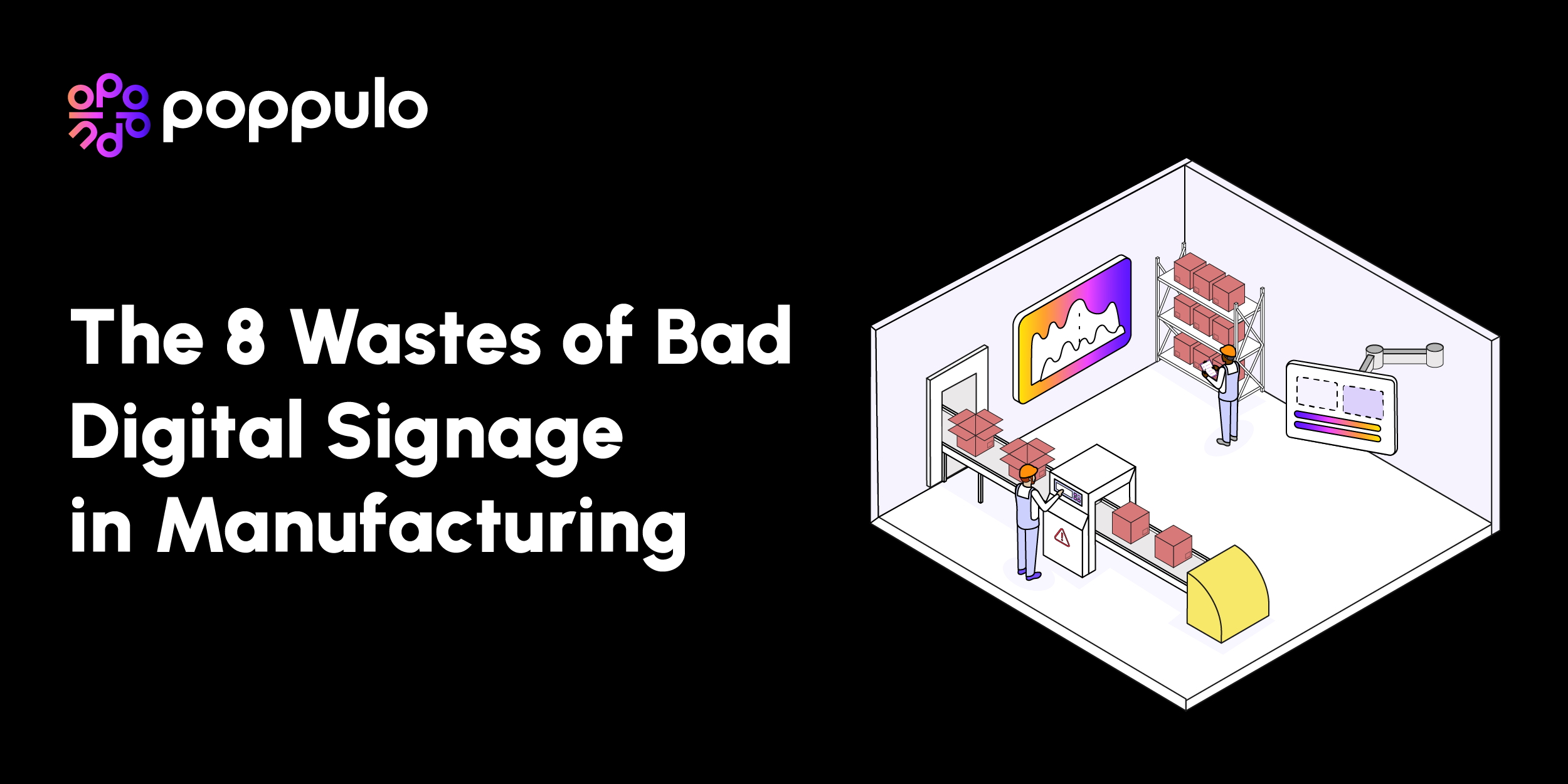 8 Digital Signage Mistakes to Avoid in Lean Manufacturing | Poppulo