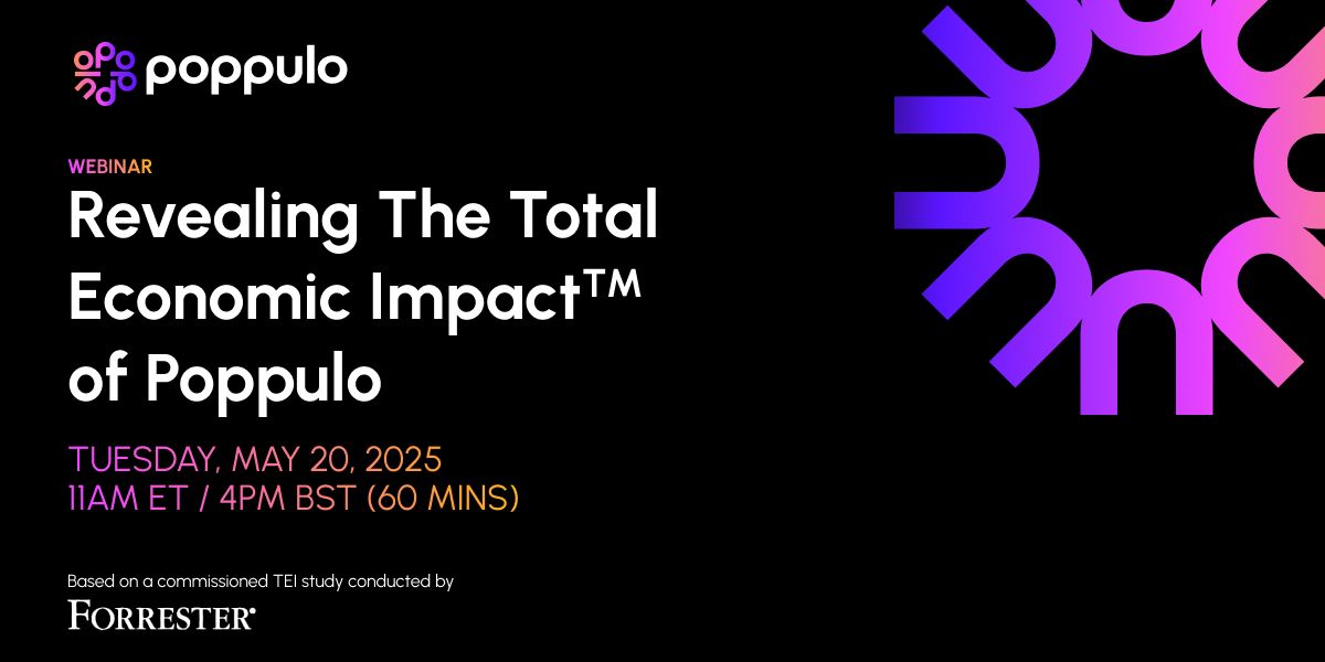 Webinar: Revealing Poppulo’s Total Economic Impact — Forrester TEI Study | Poppulo