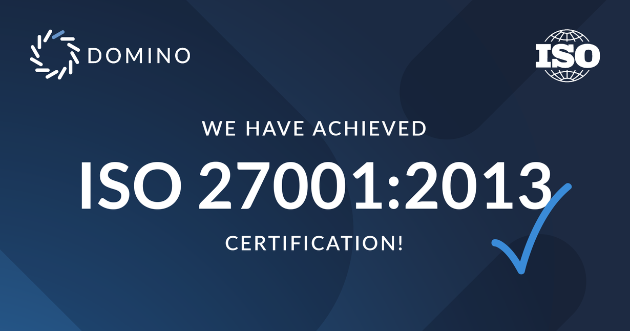 Domino achieves ISO 27001:2013 certification for information security