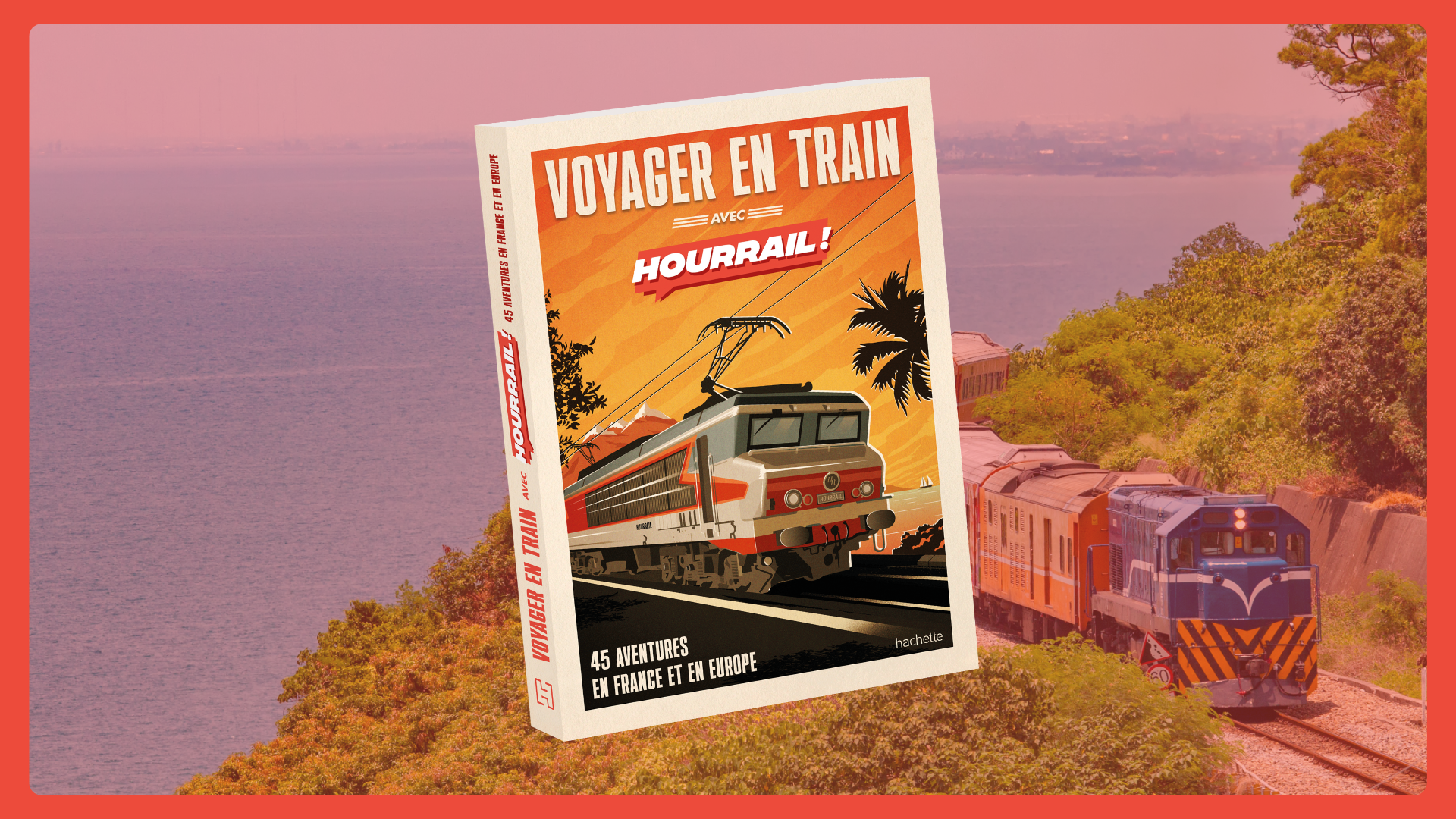Voyager en train avec HOURRAIL ! : le guide du voyage bas carbone
