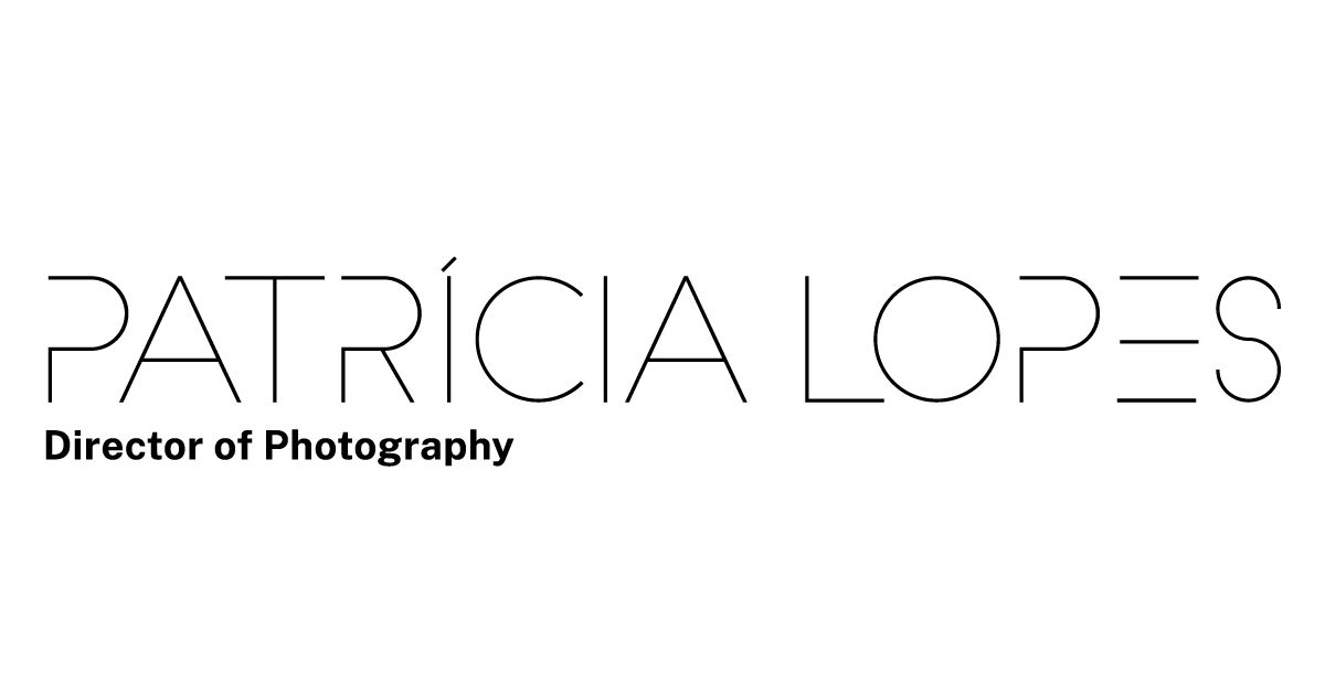 Patricia Lopes - Director of Photography | Cinematographer