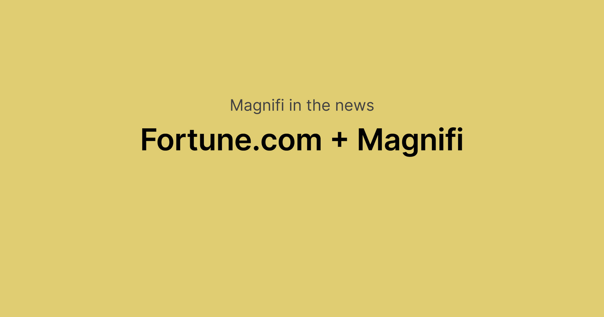 Fortune article cites Magnifi’s survey, highlighting a critical way to ...
