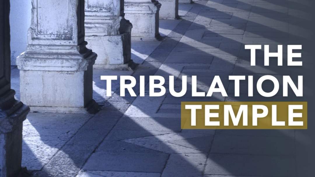 The Tribulation Temple - Calvary Tucson Church