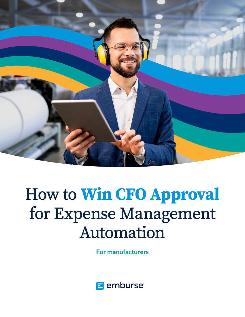 How to Win CFO Approval for Expense Management Automation for Manufacturing Organizations - Emburse