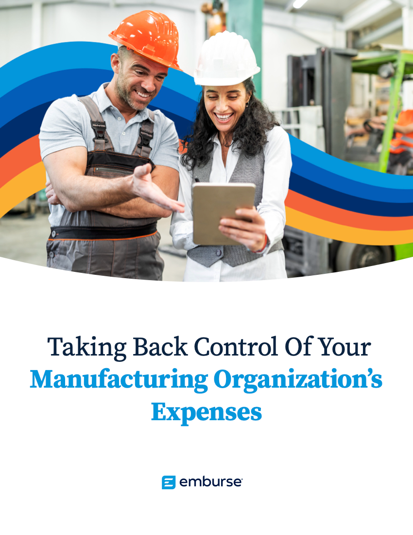 Taking Back Control Of Your Manufacturing Organization’s Expenses - Emburse