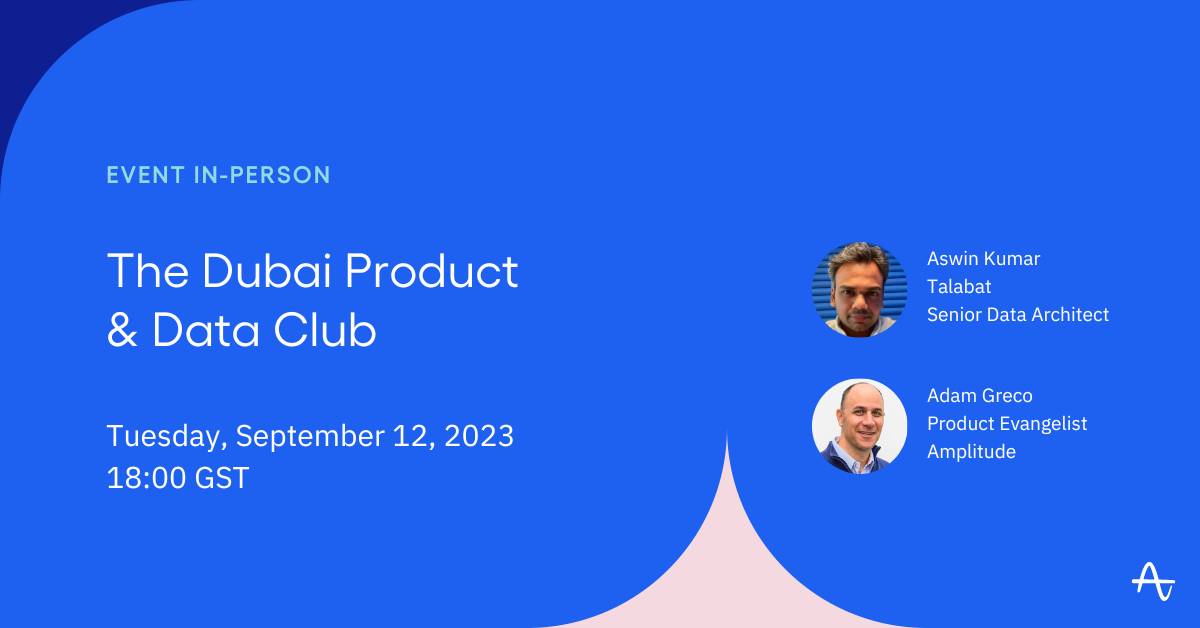 The Dubai Product & Data Club | September 2023 | Amplitude