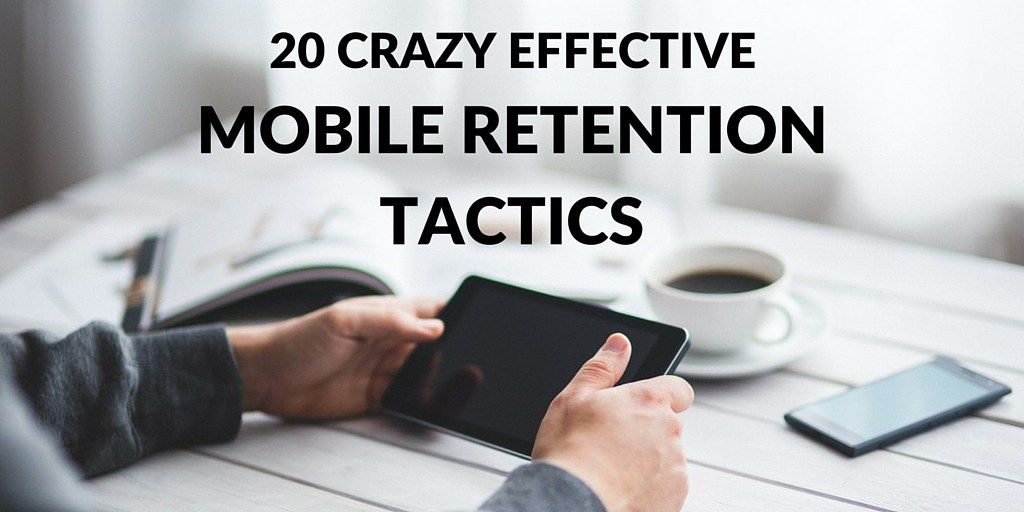 20 Crazy Effective Mobile Retention Tactics | Amplitude