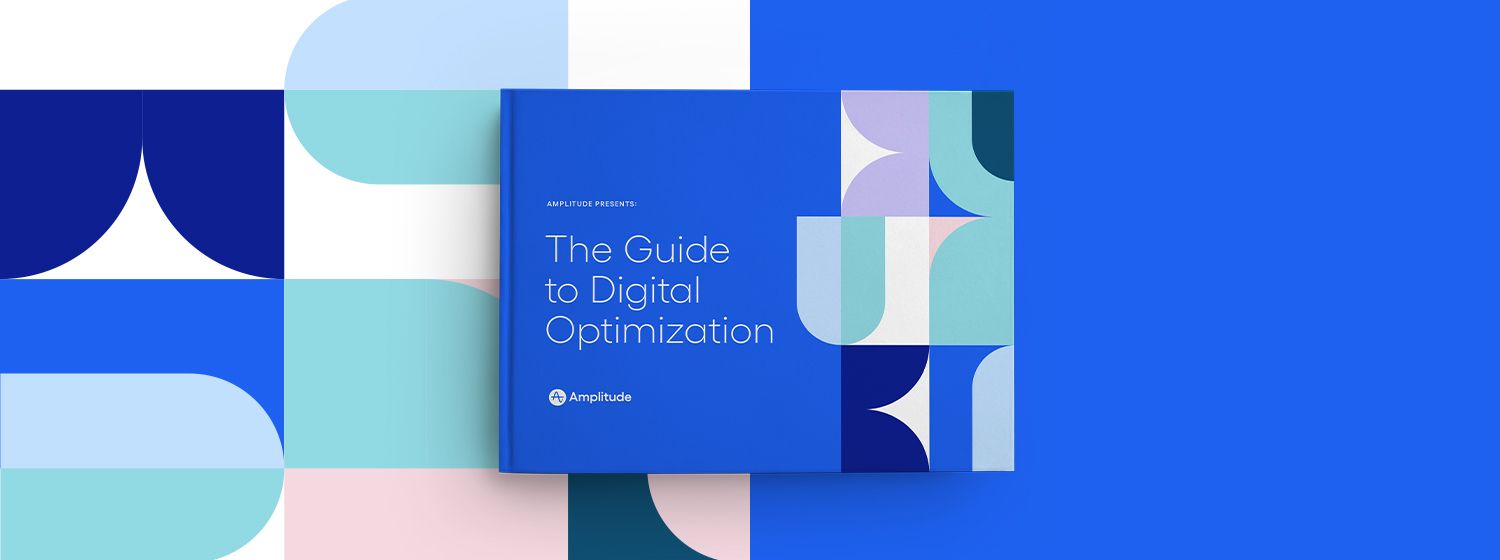 The Guide to Digital Optimization | Amplitude