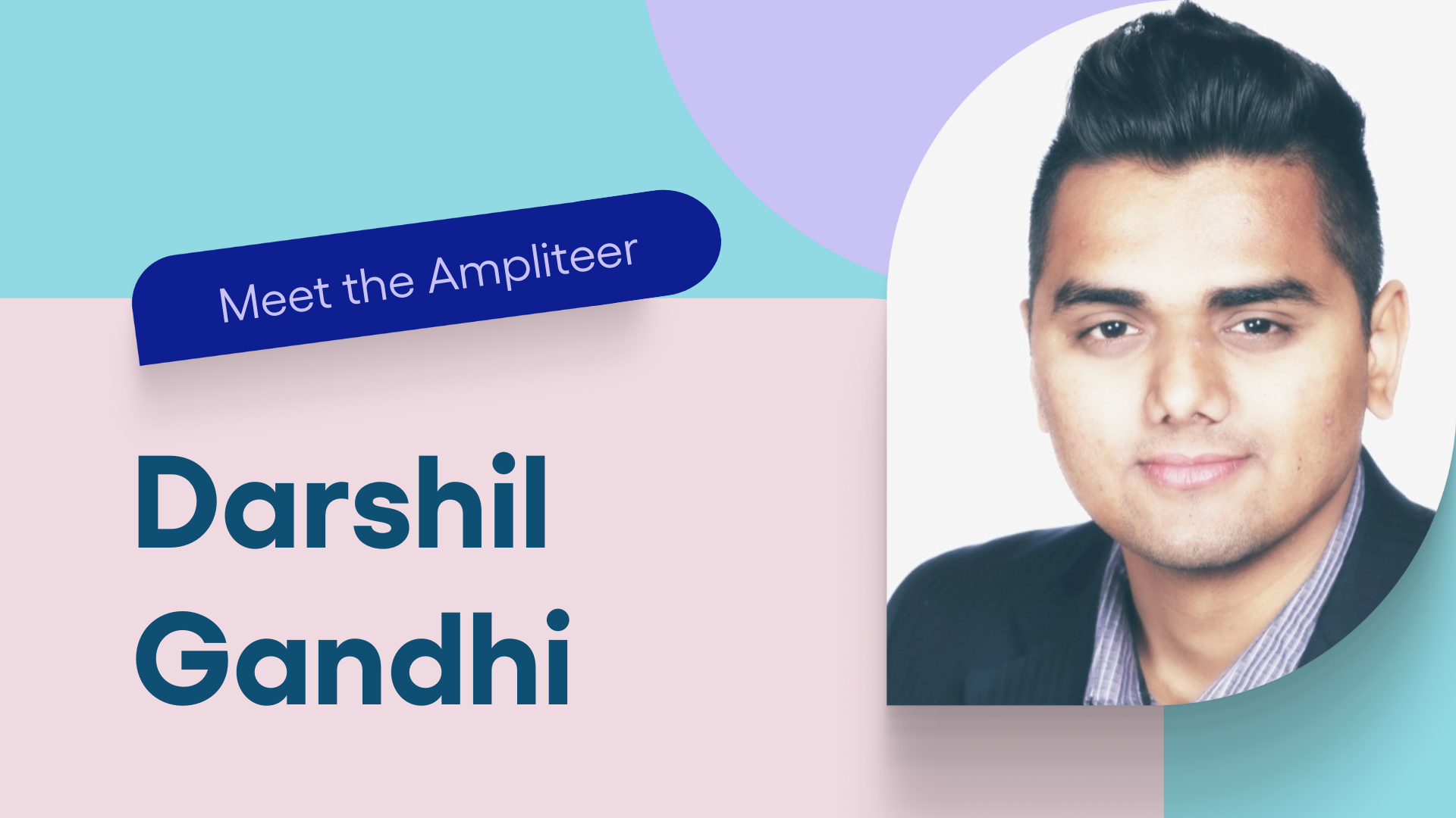 Meet the Ampliteer: Darshil Gandhi | Amplitude