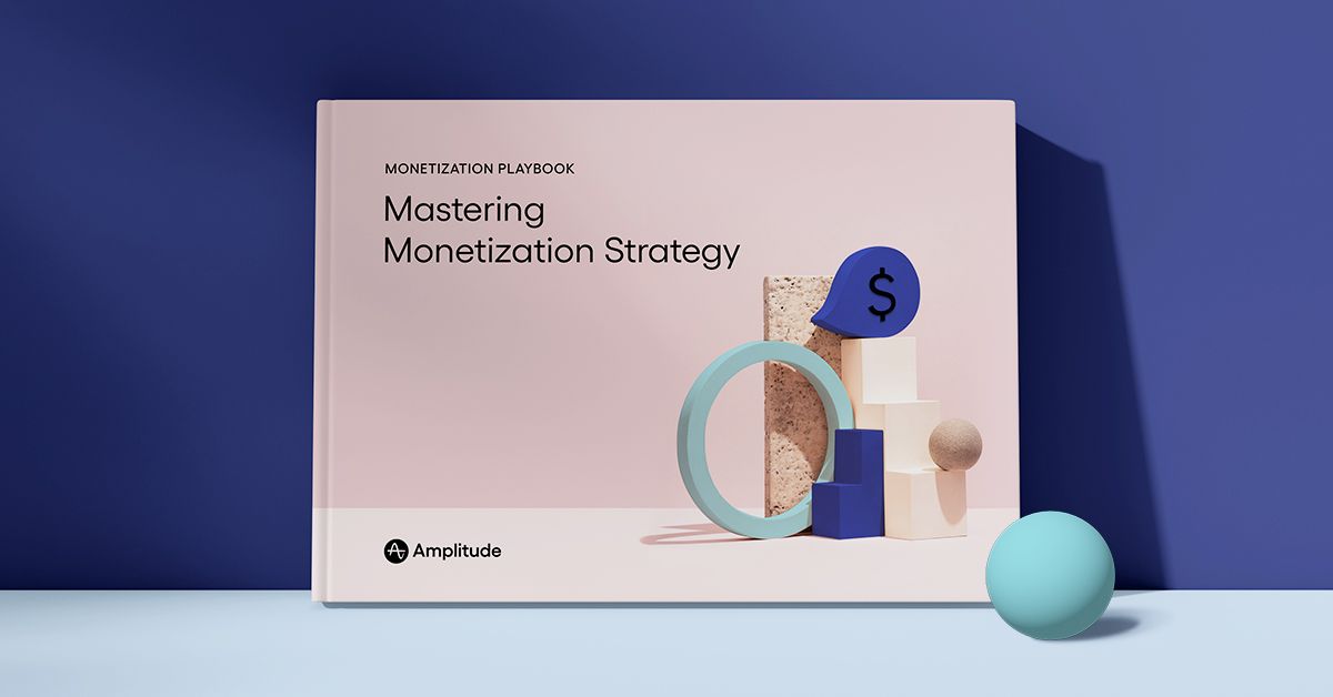 Mastering Monetization Strategy | Amplitude