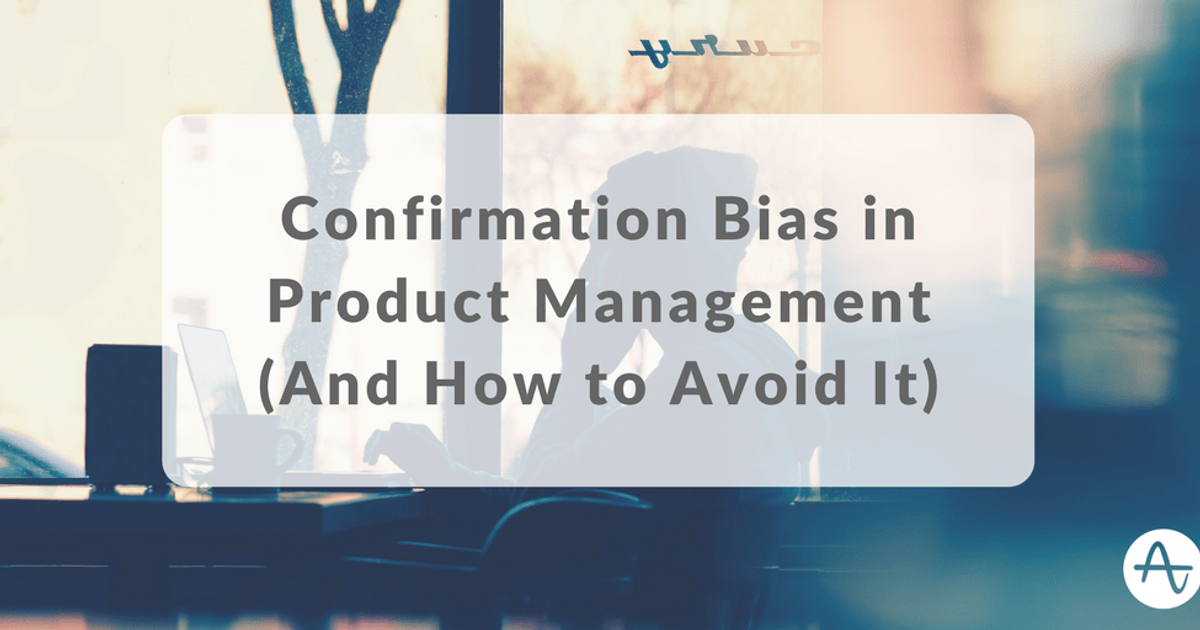 Confirmation Bias In Product Management And How To Avoid It Amplitude