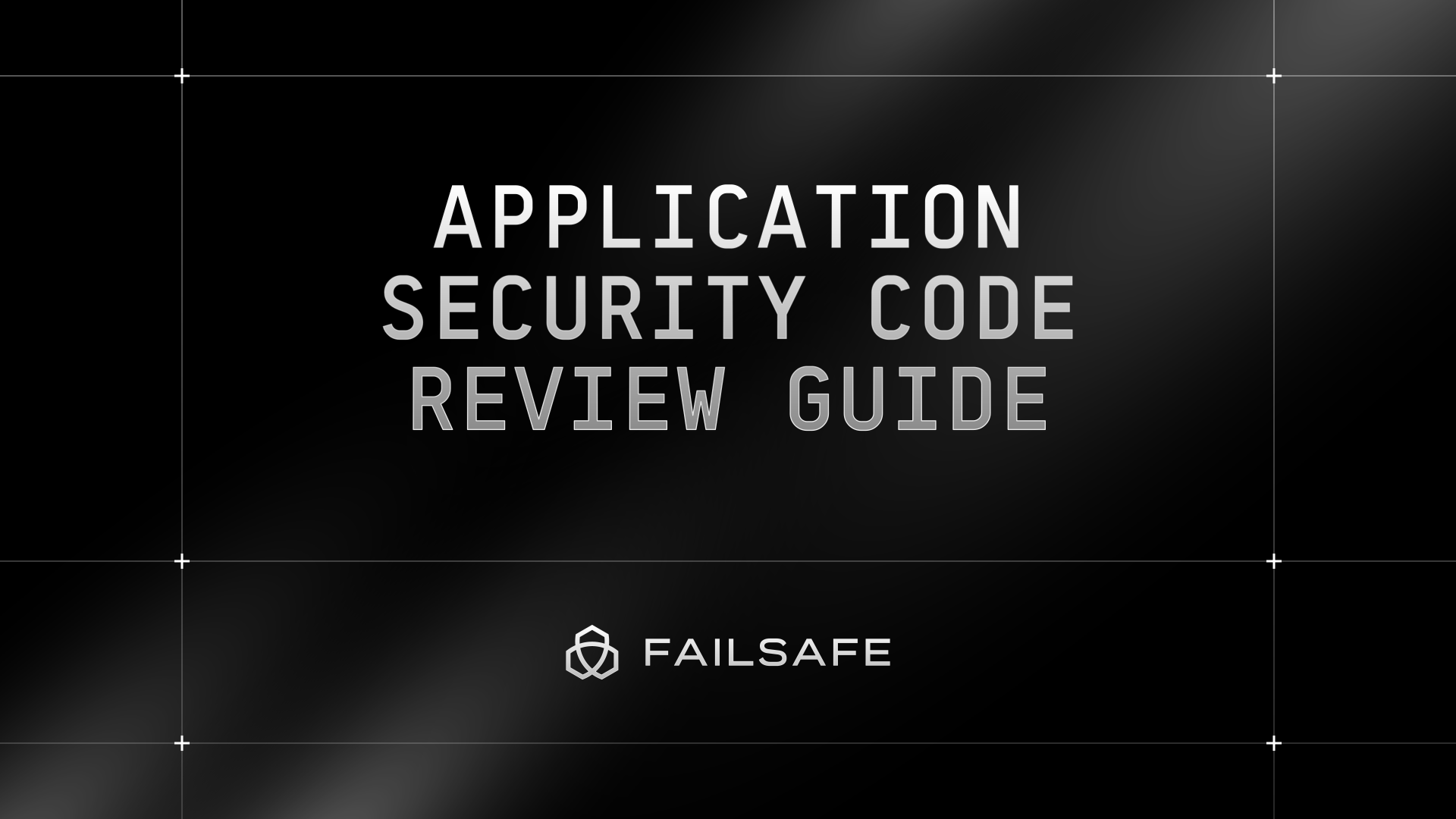 FailSafe: Application Security Code Review: The Ultimate 2025 Guide
