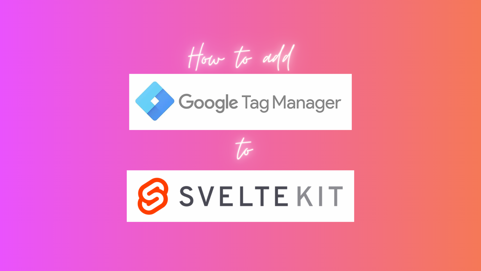 How to add Google Tag Manager (GTM) to SvelteKit Applications | evolvingDev
