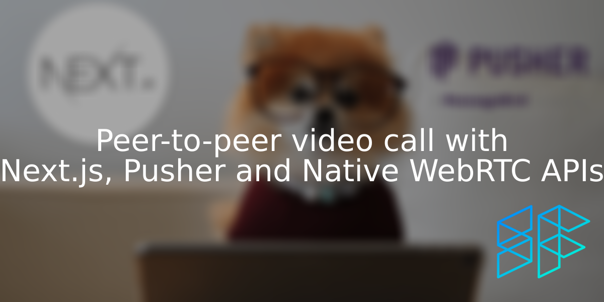 Peer-to-peer video call with Next.js, Pusher and Native WebRTC APIs