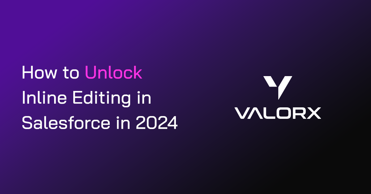Unlock Inline Editing in Salesforce in 2024 Unlock Inline Editing in Salesforce in 2024