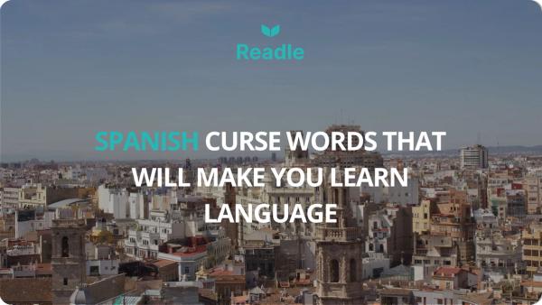 11 Spanish Curse Words That Will Make You Learn Spanish | Readle