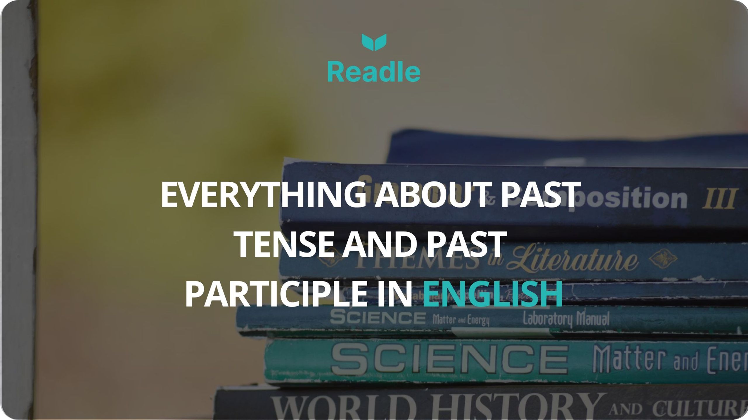 Past Tense and Past Participle in English: Everything You Need to Know ...