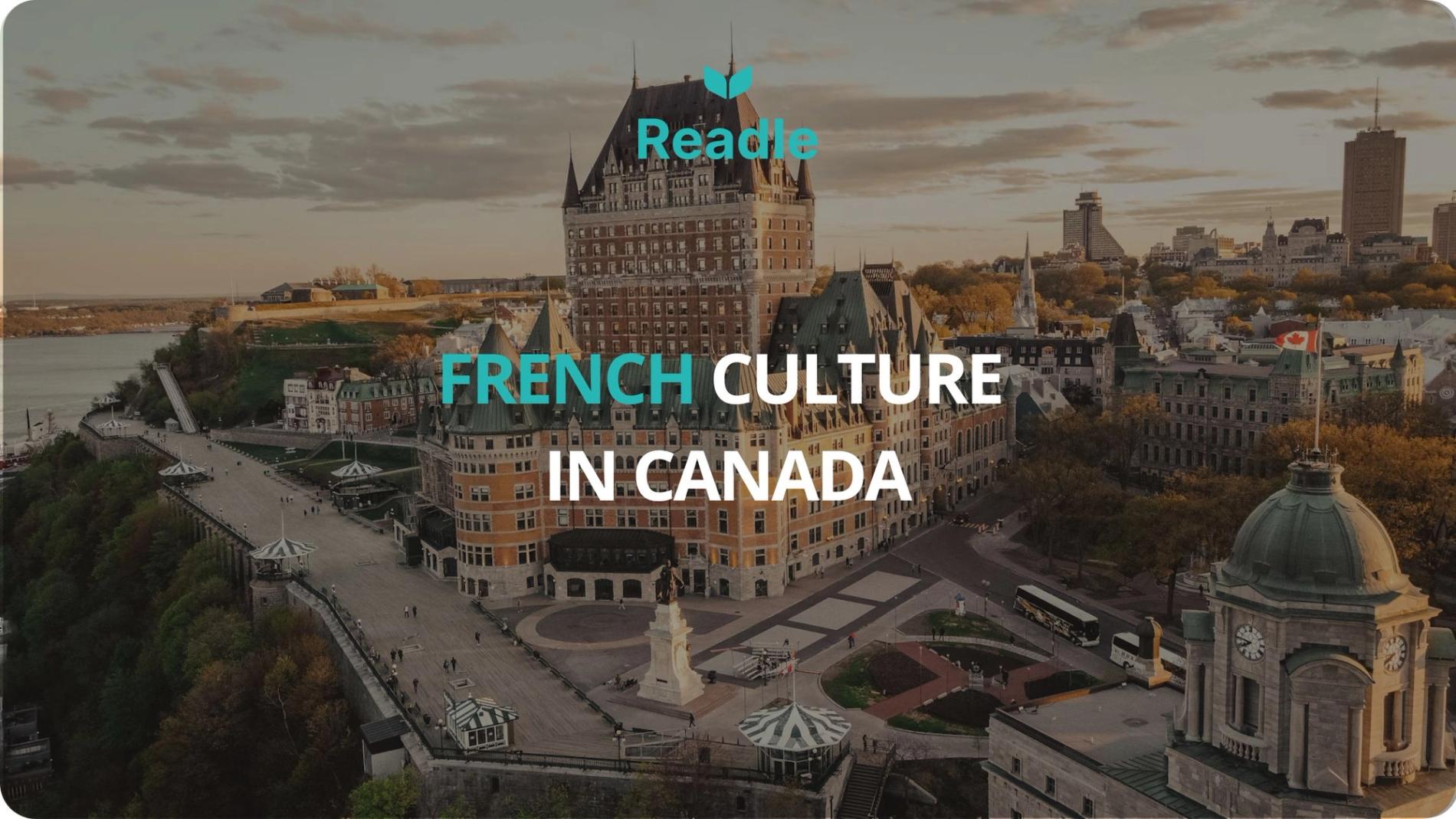 Exploring French Culture in Canada: A Journey | Readle