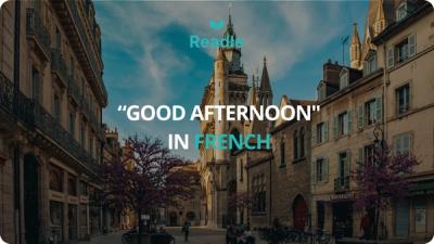 Say It Right: “Good Afternoon” in French | Readle
