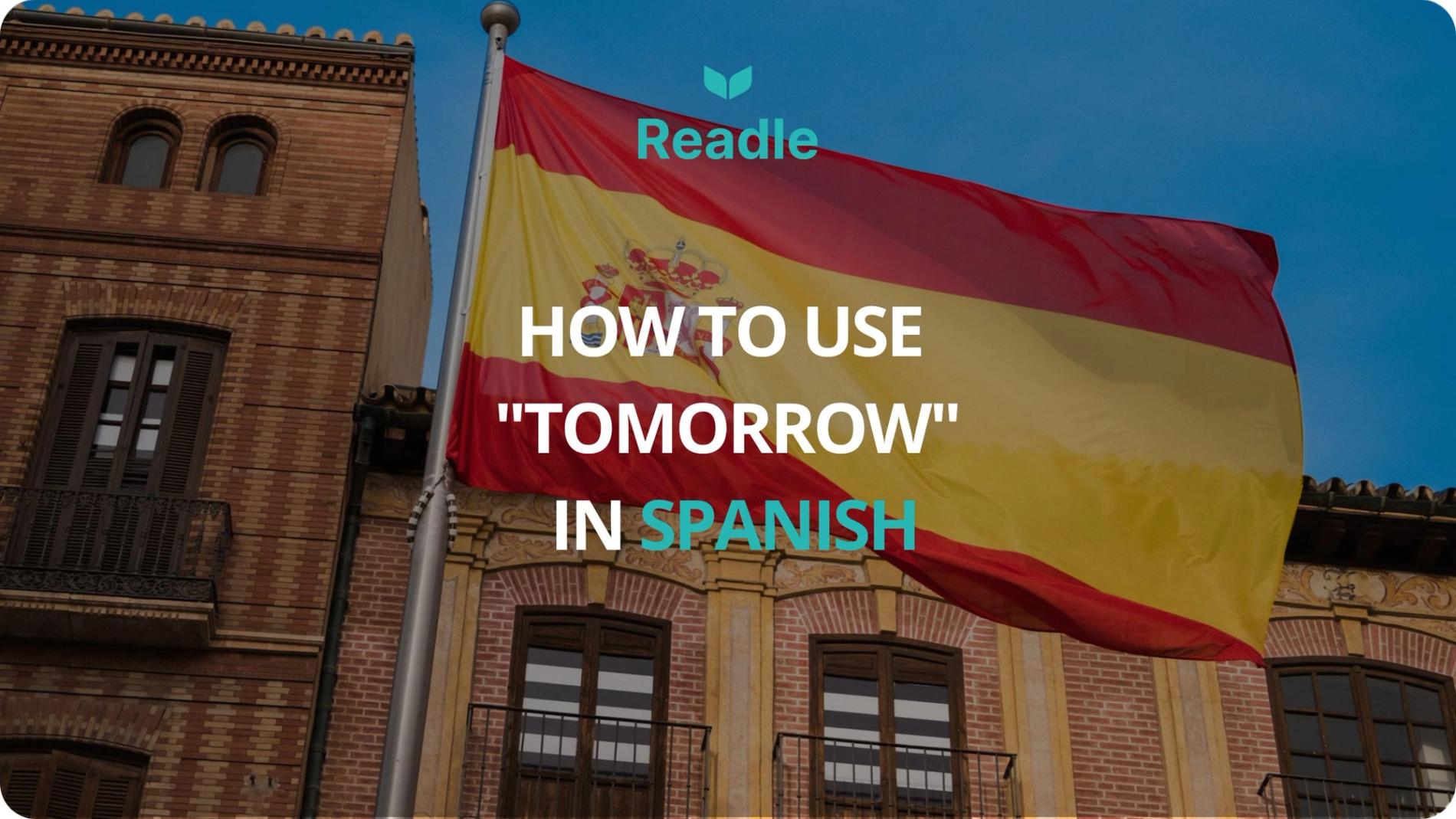 Tomorrow in Spanish: How to Use "Mañana" Correctly | Readle