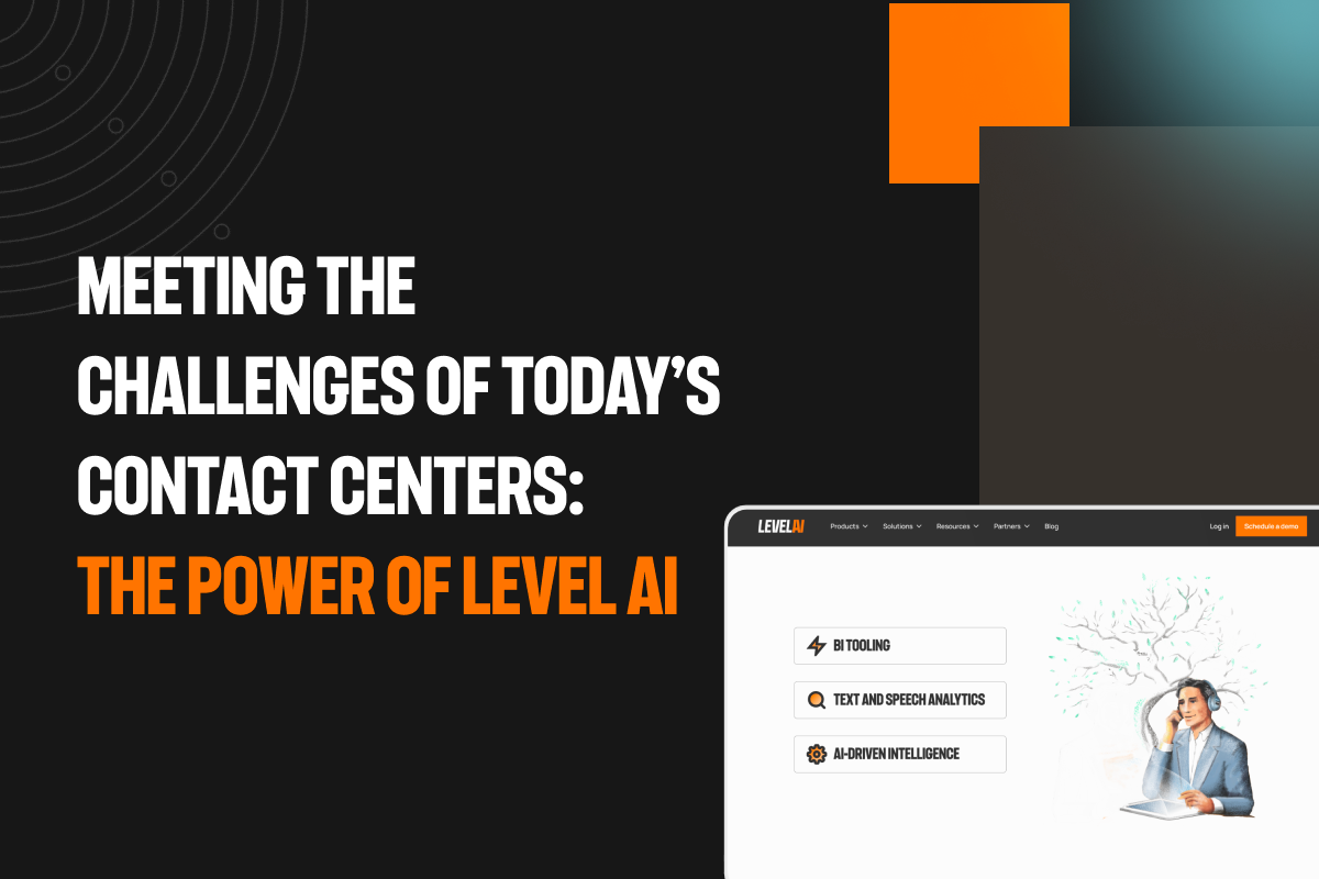 Meeting the Challenges of Today's Contact Centers: The Power of Level AI