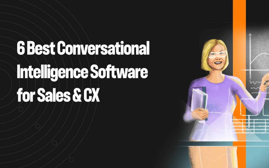 6 Best Conversational Intelligence Software for Sales & CX