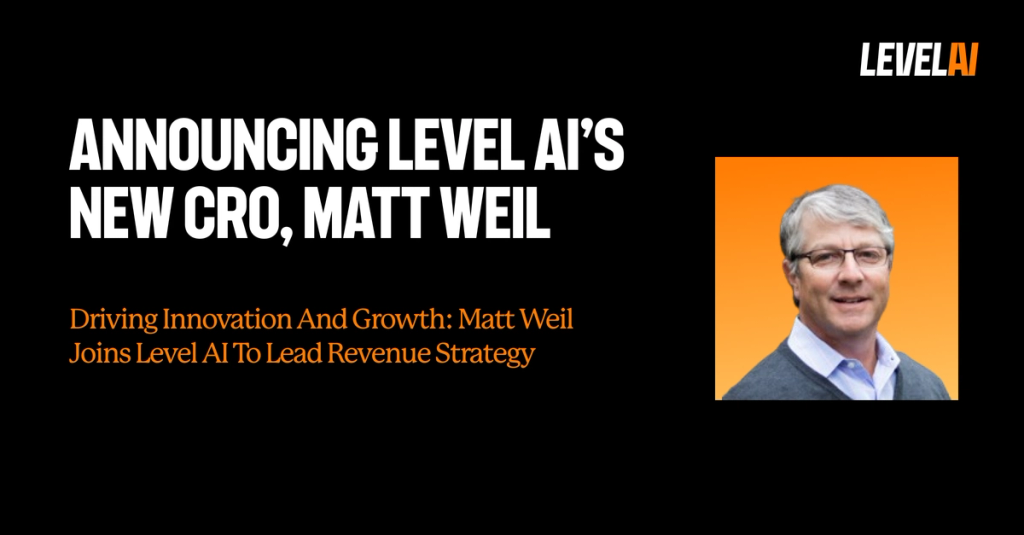 Level AI Welcomes Matt Weil as New Chief Revenue Officer