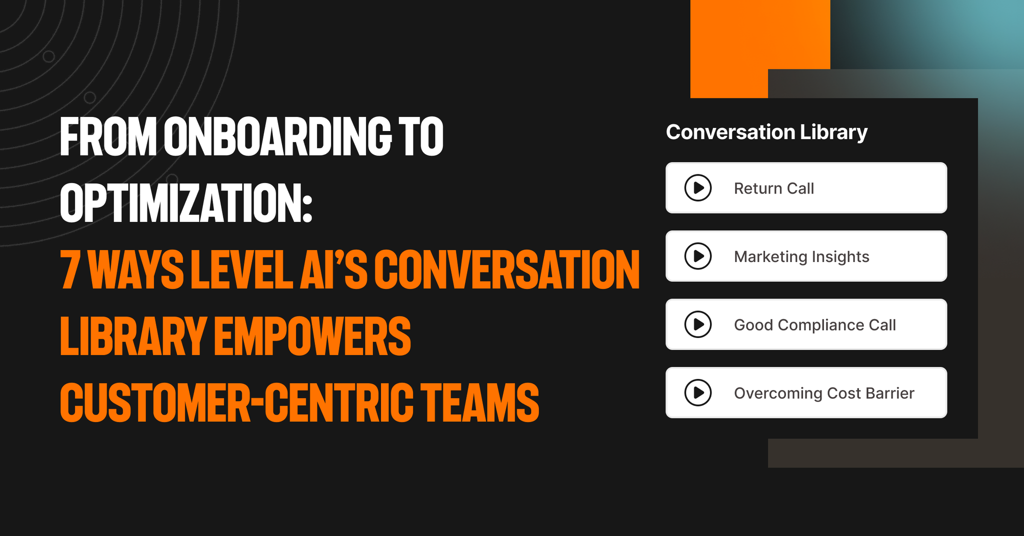 From Onboarding to Optimization: 7 Ways Level AI’s Conversation Library ...