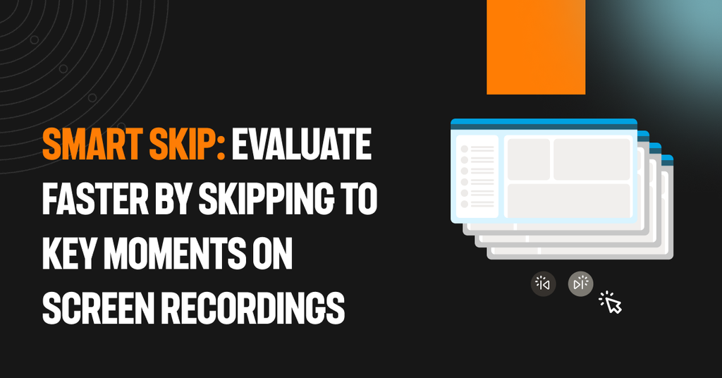 Smart Skip: Evaluate faster by skipping to key moments on screen recordings
