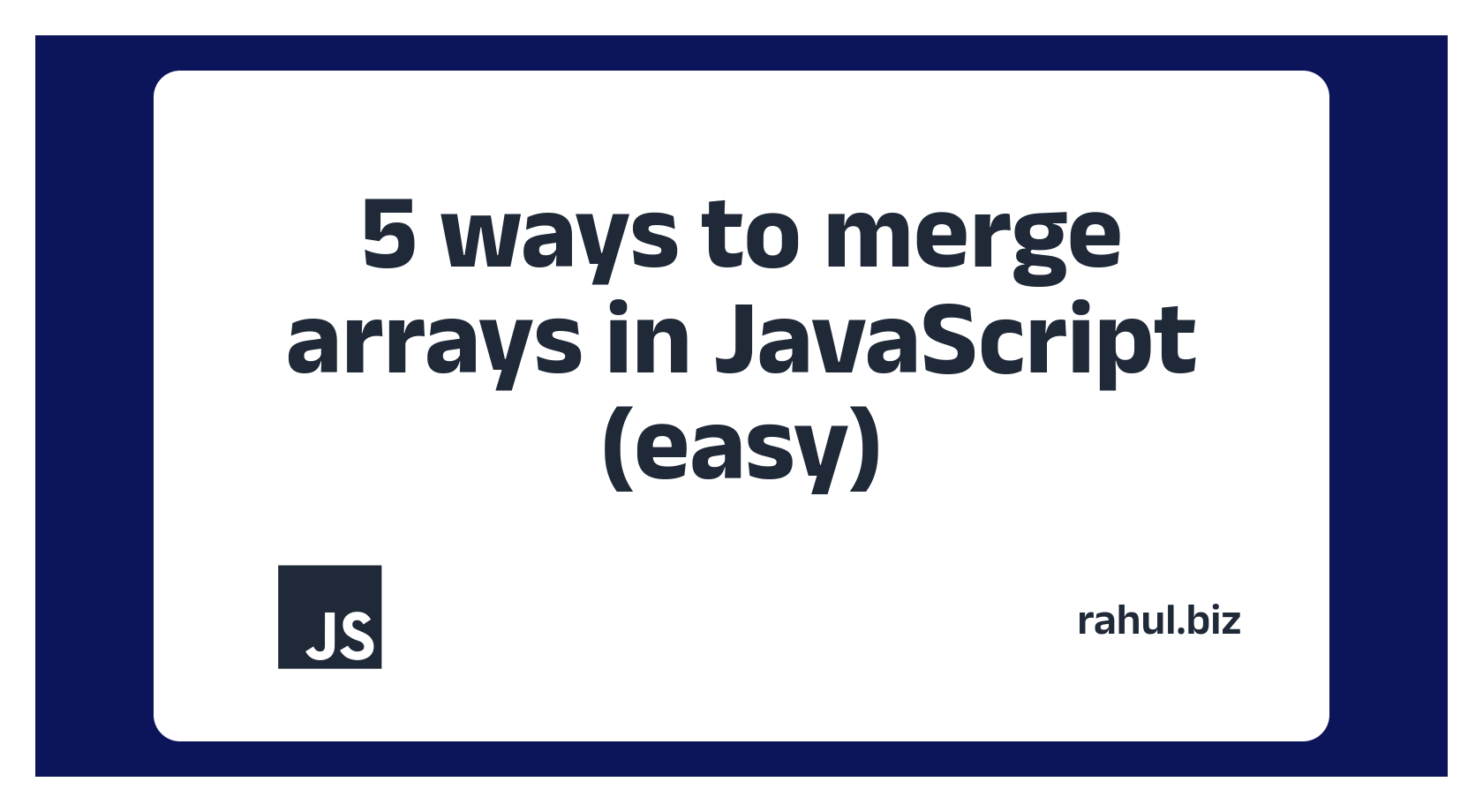 5 Ways To Merge Arrays In Javascript Easy Rahul