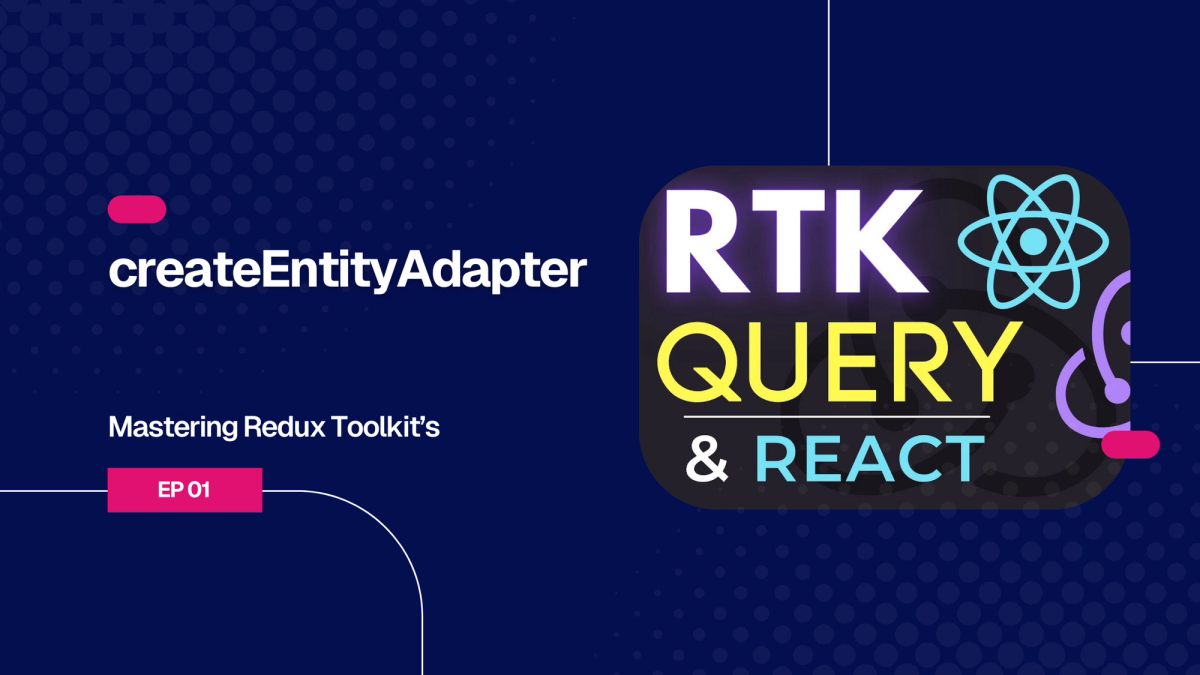 Mastering Redux Toolkit’s createEntityAdapter Mastering Redux Toolkit’s createEntityAdapter
