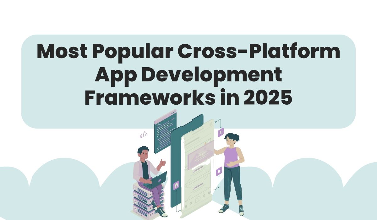 Most Popular Cross-Platform App Development Frameworks in 2025
