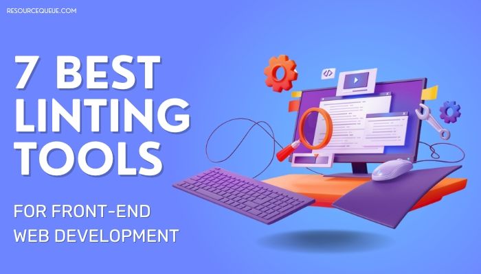 7 Best Front-End Linting Tools for Web Development