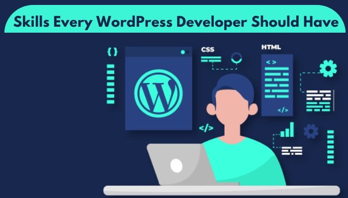 10 Essential Skills Every Wordpress Developer Should Have In 2023