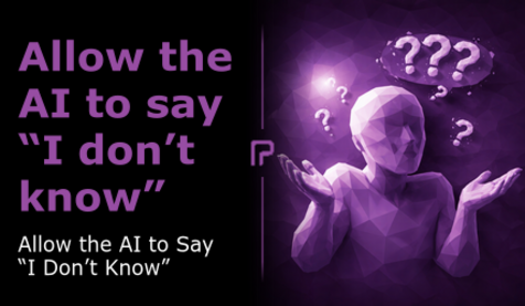 Allow the AI to Say “I Don’t Know”